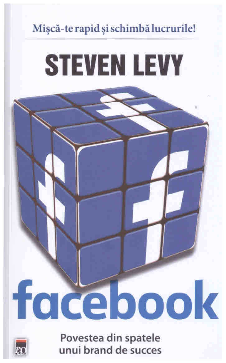O carte pe zi: „Facebook. Povestea din spatele unui brand de succes”, de Steven Levy