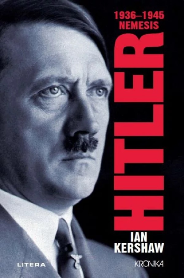 O carte pe zi: „Hitler. 1936-1945. Nemesis” de Ian Kershaw
